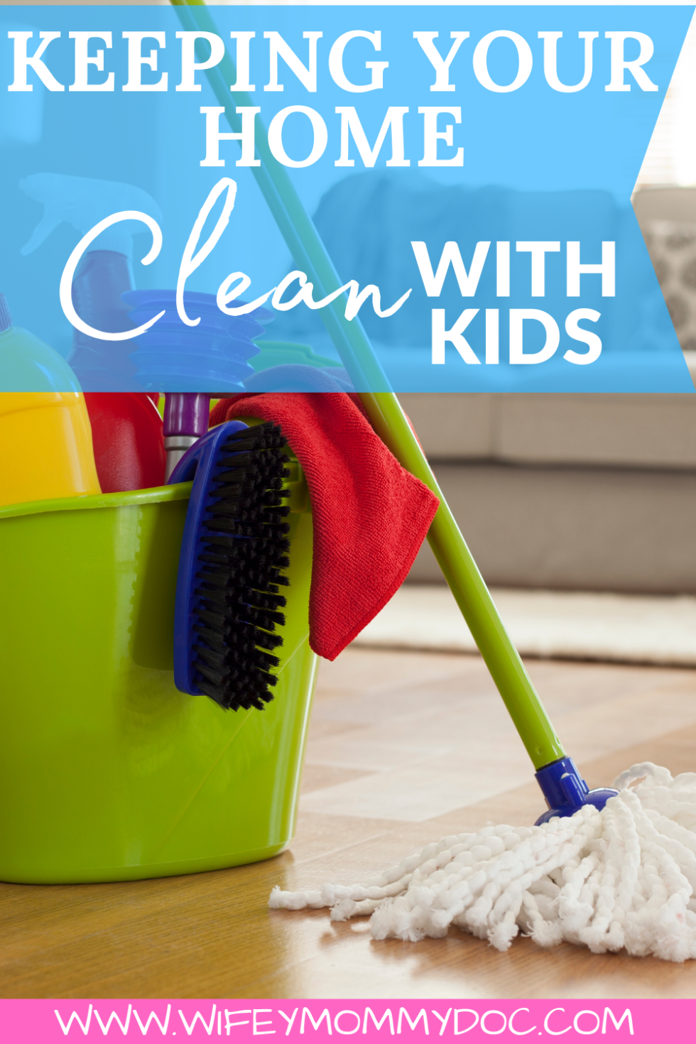How To Keep Your Home Clean, Tidy, And Organized With Kids ⋆ Wifey ...